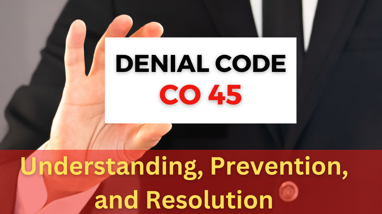 Demystifying the CO-45 Denial Code in Medical Billing: Causes ...